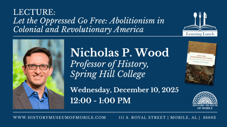 History Museum of Mobile: Learning Lunch, “Let The Oppressed Go Free ...